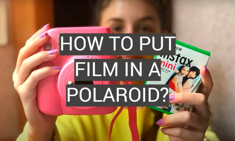 How to Put Film in a Polaroid? - FotoProfy