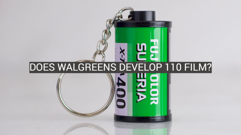 Does Walgreens Develop 110 Film? - FotoProfy